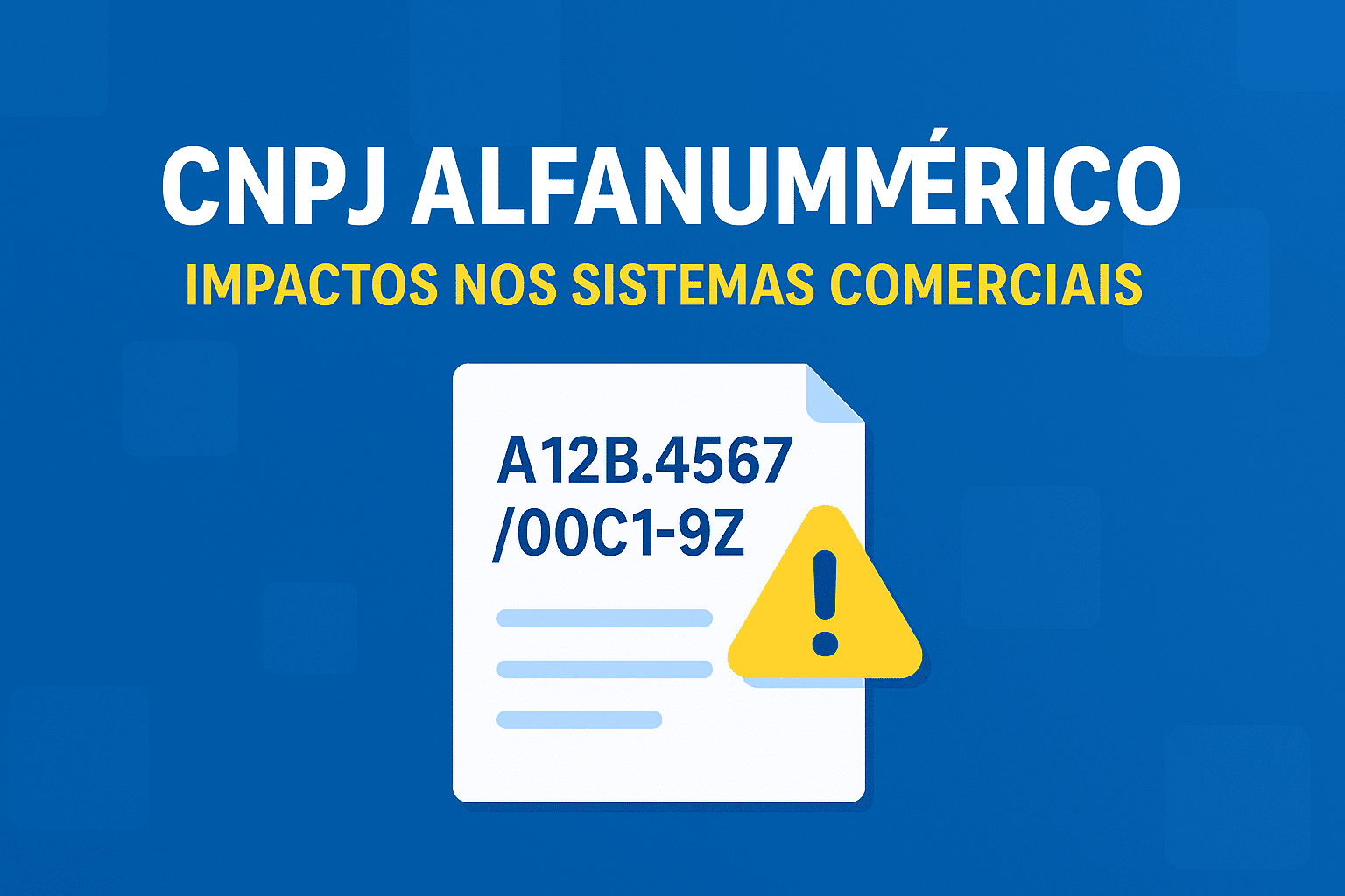 CNPJ Alfanumérico: O que muda e como preparar seu sistema